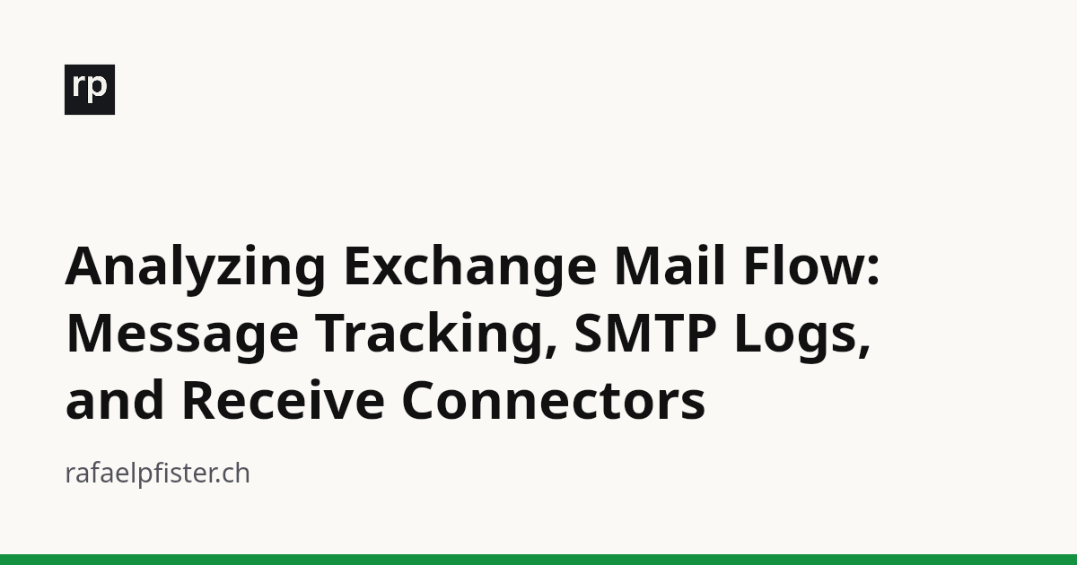 Analyzing Exchange Mail Flow: Message Tracking, SMTP Logs, and Receive ...